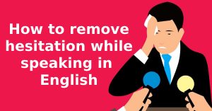 How to remove hesitation while speaking in English? » Blog Blog